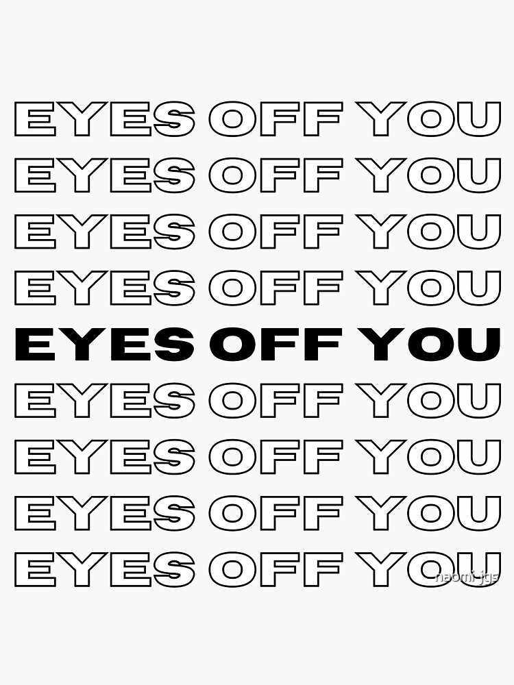 "Eyes off you" Sticker for Sale by naomi-jgs | Redbubble