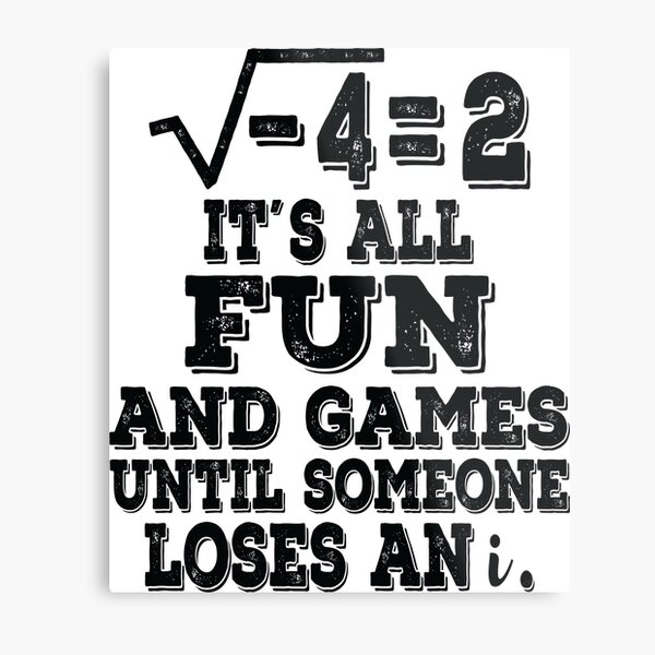 Its All Fun And Games Until Someone Loses An Eye Metal Prints Redbubble