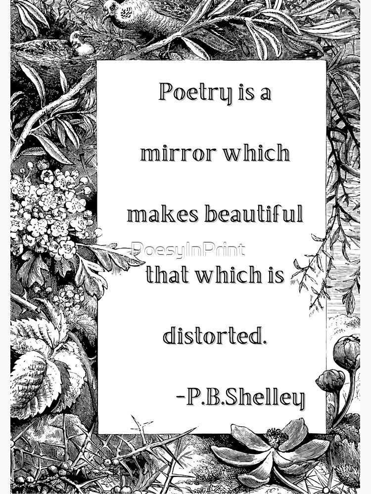 "Poetry is a Mirror Which Makes Beautiful That Which is Distorted ...