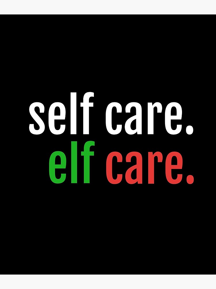 "Elf Care - Funny Christmas Elf, Self Care & Mental Health " Poster for ...