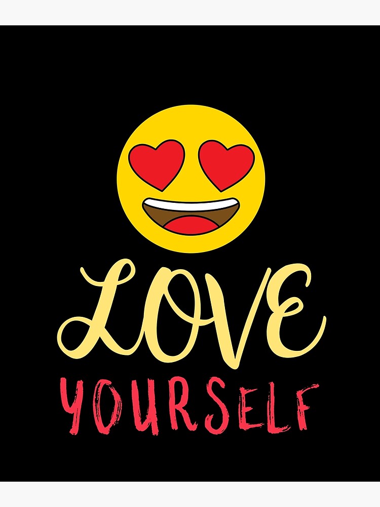 "Love Yourself - Heart Eyes Emoji Self Care Reminder" Poster by jacks ...