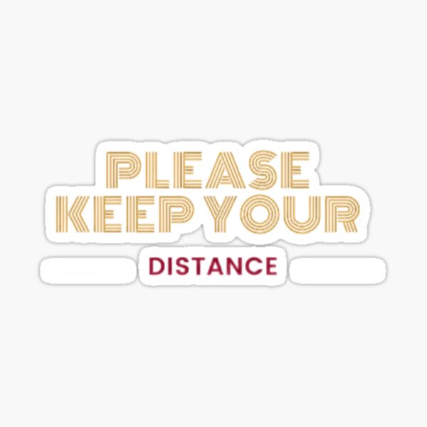 "PLEASE KEEP YOUR DISTANCE" Sticker for Sale by Totaghyr | Redbubble