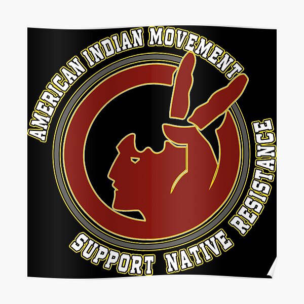"american indian movement -support native resistance" Poster for Sale ...