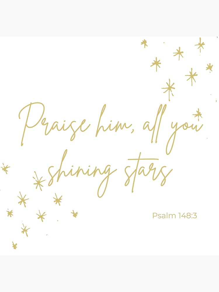 "Psalm 148:3 Praise Him, All You Shining Stars Gold Neutral Christian ...