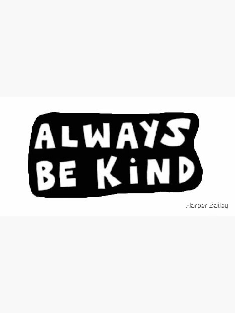"Always be Kind" Sticker for Sale by harperbailey7 | Redbubble