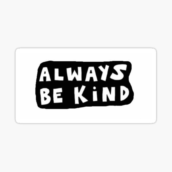 "Always be Kind" Sticker for Sale by harperbailey7 | Redbubble