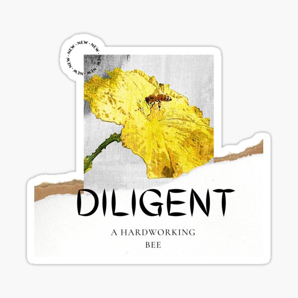 "Diligent/A hard working bee" Sticker for Sale by DSFromMd | Redbubble