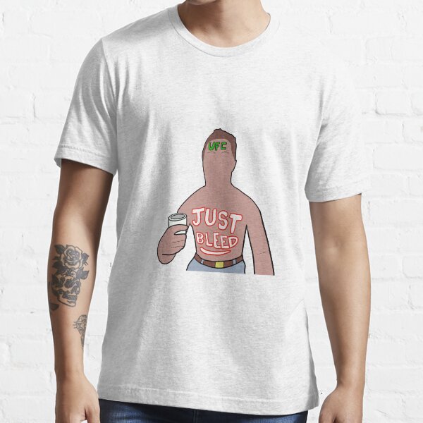 "Just Bleed Guy - MMA" T-shirt for Sale by Jack2TheFuture4 | Redbubble ...
