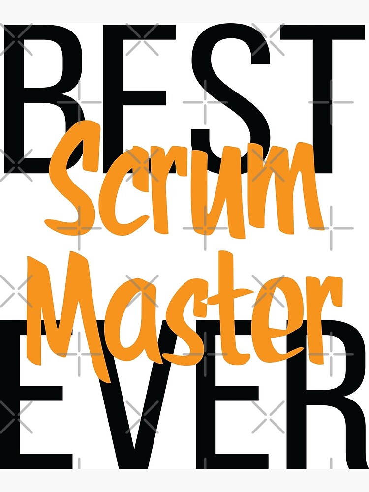 "Best Scrum Master Ever" Poster by ProjectX23 | Redbubble