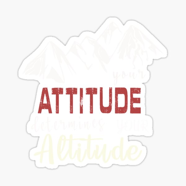"Your Attitude determines your Altitude" Sticker by jass-boutique ...