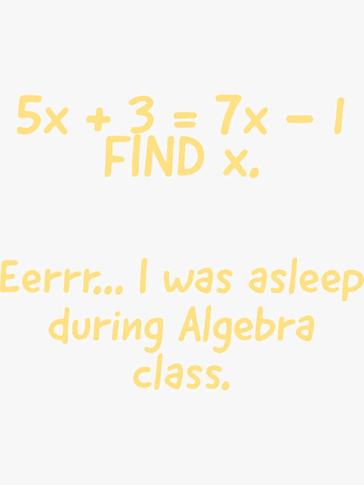 "Was sleeping during Algebra" Sticker by truepurpleart | Redbubble