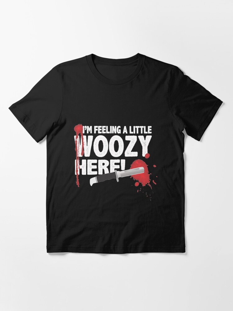 "I'm feeling a little woozy here" T-shirt for Sale by IsoioraEusida ...