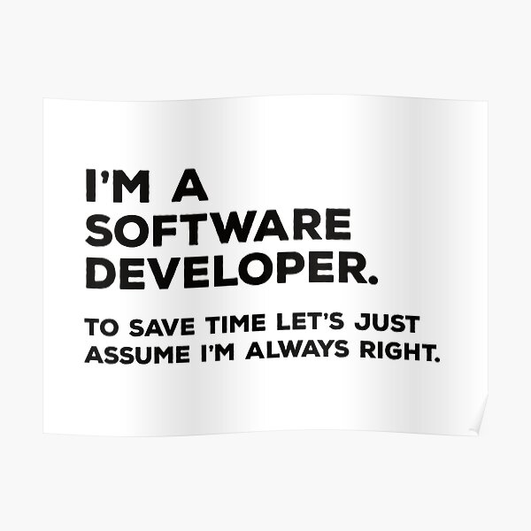 "I'm A Software Developer To Save Time Let's Just Assume I'm Always ...