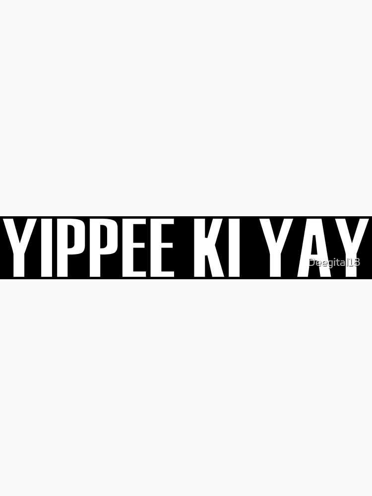 Yippee Ki Yay (dark Mode) Premium Matte Vertical Poster Designed & Sold ...