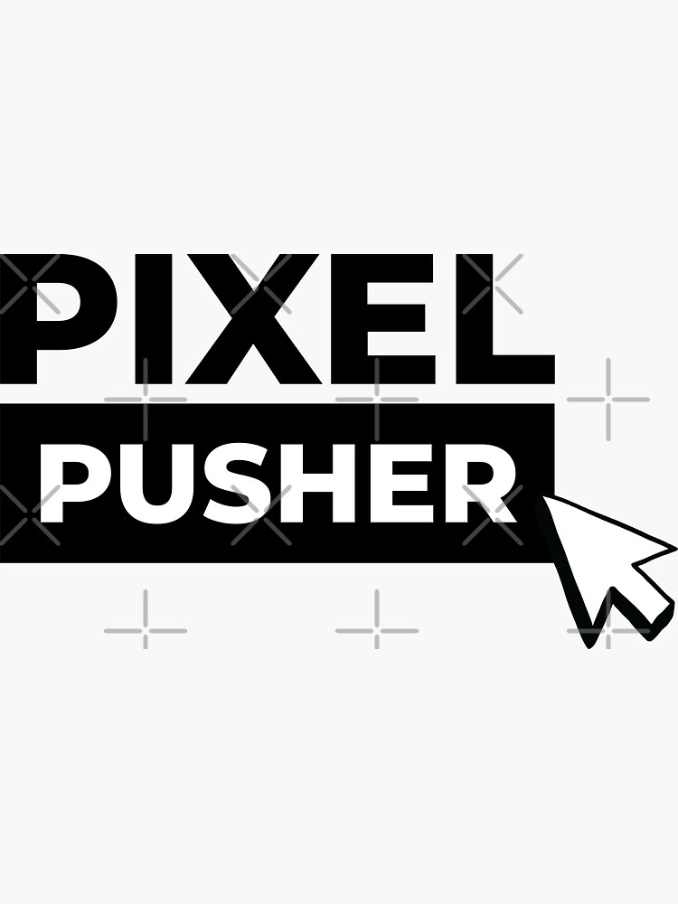 "Pixel Pusher | Designer merch" Sticker for Sale by dsgnr-today | Redbubble