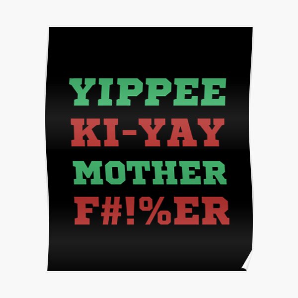 "Yippee ki yay" Poster by BloompodDesigns | Redbubble