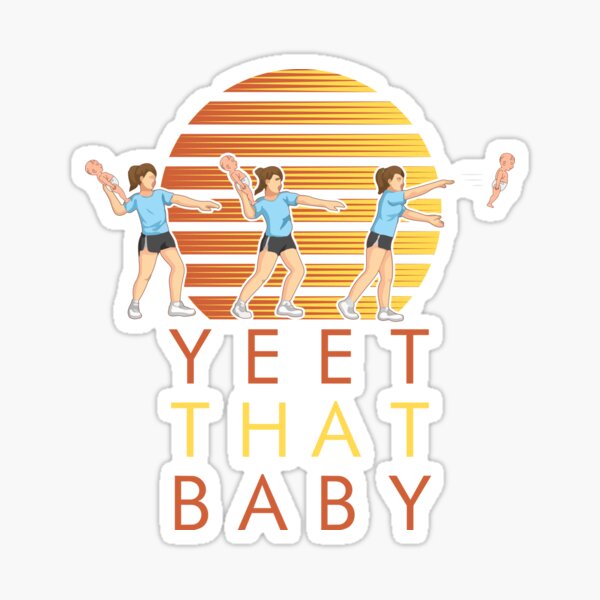 "Yeet That Baby | Tiny Tossing Sportswear" Sticker by ThatSplat | Redbubble