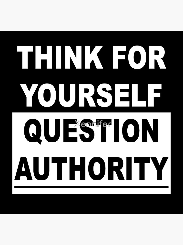 "Think for yourself, question authority." Sticker for Sale by Xennifer ...