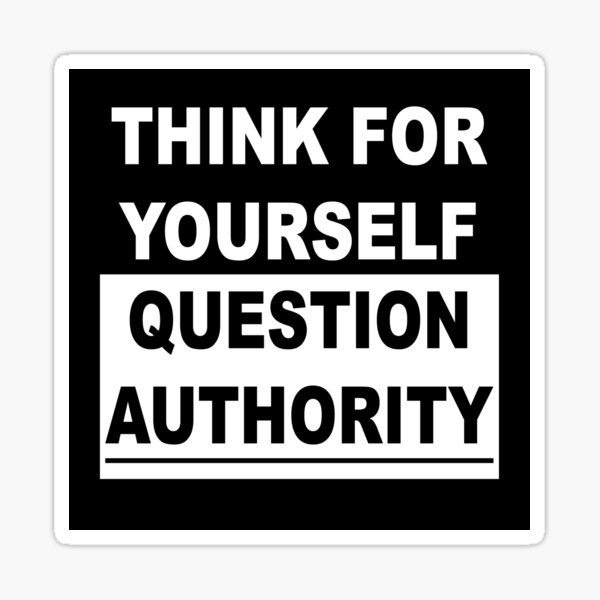 "Think for yourself, question authority." Sticker for Sale by Xennifer ...