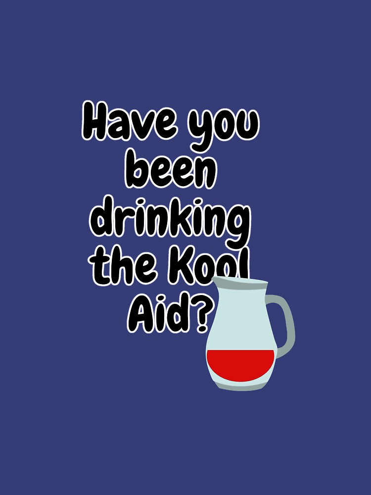 "Don't Drink The Kool Aid" T-shirt for Sale by TweetShop | Redbubble ...
