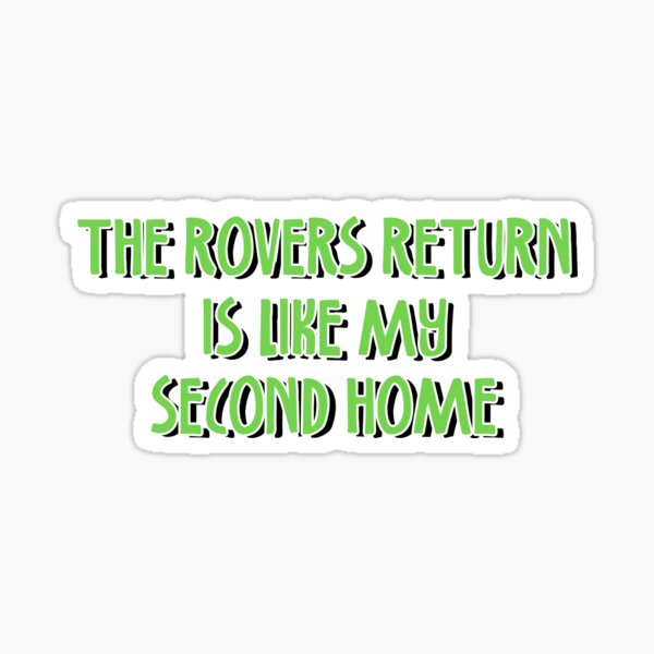 "The Rovers Return is Like My Second Home" Sticker for Sale by holbytv ...