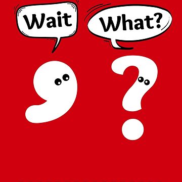 "Wait What Funny Grammar Punctuation Comma Question Mark Dialogue Cool ...