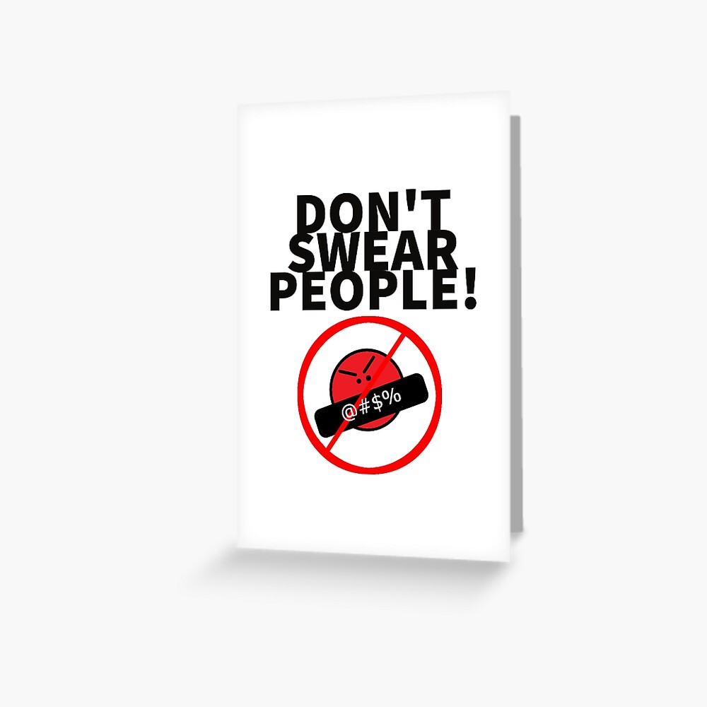 "Don't Swear People!" Greeting Card for Sale by SlipperyStudios | Redbubble