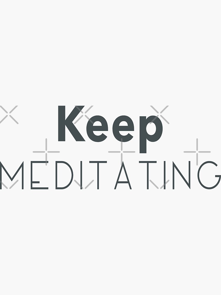 "Keep meditating" Sticker for Sale by wayfun | Redbubble