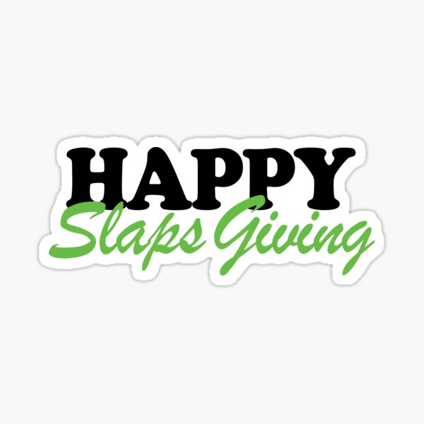 Happy Slapsgiving Stickers | Redbubble