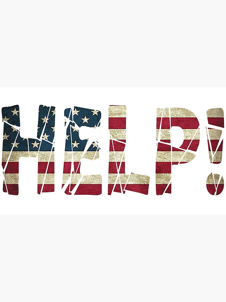 "American Flag HELP!" Poster by Venture-Graphix | Redbubble