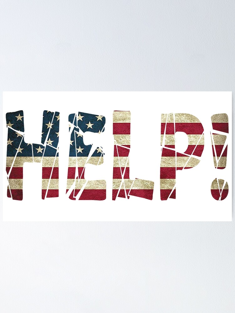 "American Flag HELP!" Poster by Venture-Graphix | Redbubble