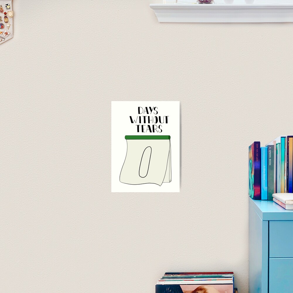 "Days Without Tears Crying Calendar Countdown " Art Print for Sale by ...