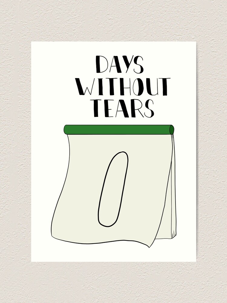 "Days Without Tears Crying Calendar Countdown " Art Print for Sale by ...