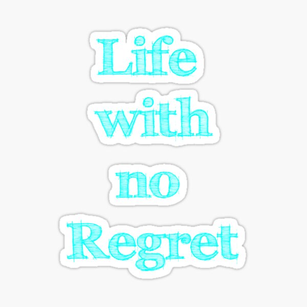 "Life with no Regret" Sticker for Sale by TyRoberts215 | Redbubble