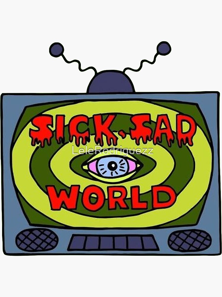 "Sick Sad World" Sticker for Sale by LeleRodriguezz | Redbubble