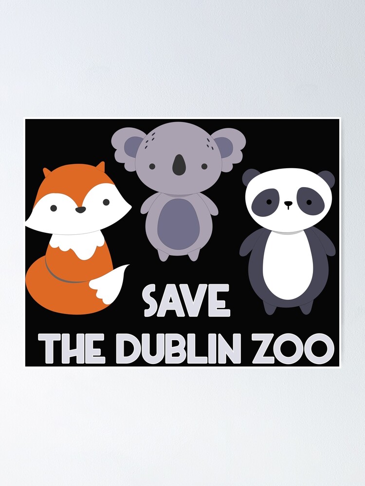 "Save The Dublin Zoo" Poster for Sale by TheGiftStorm | Redbubble
