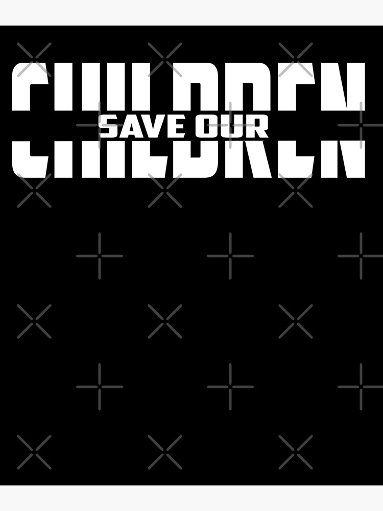 "Save Our Children" Poster by nouvinamed | Redbubble