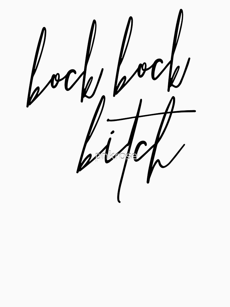 "bock bock bitch " Essential T-Shirt for Sale by pnkrose | Redbubble