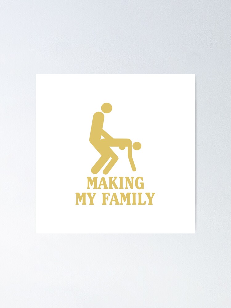 "Making My Family" Poster by Sinfamous | Redbubble