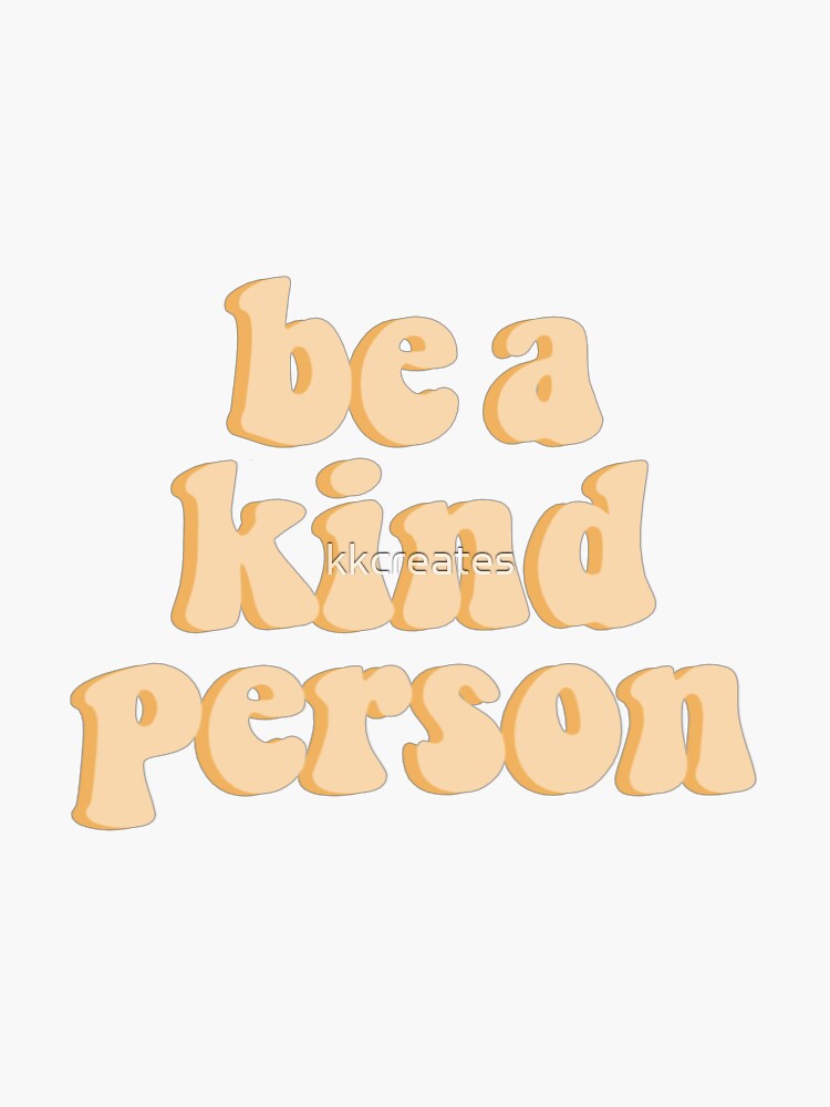 "Be a Kind Person" Sticker for Sale by kkcreates | Redbubble