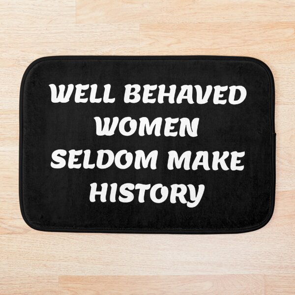 "GUT VERHALTENE FRAUEN SELDOM MACHEN GESCHICHTE - Feministische Meme ...