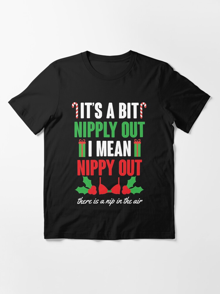 "It's A Bit Nipply Out" T-shirt for Sale by kjanedesigns | Redbubble ...