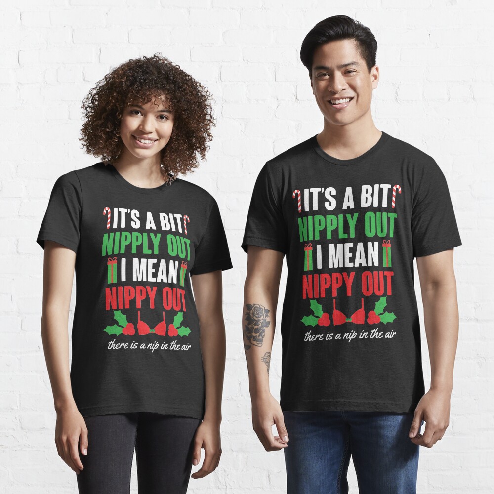 "It's A Bit Nipply Out" T-shirt for Sale by kjanedesigns | Redbubble ...