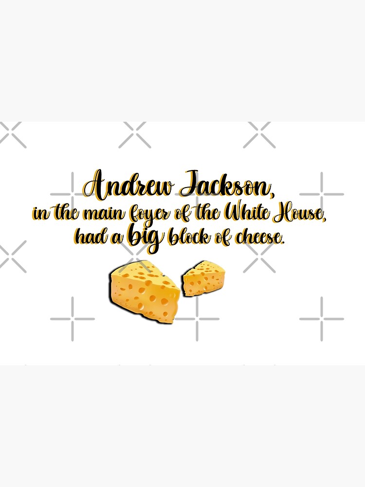 "West Wing Andrew Jackson Big Block of Cheese" Photographic Print by ...