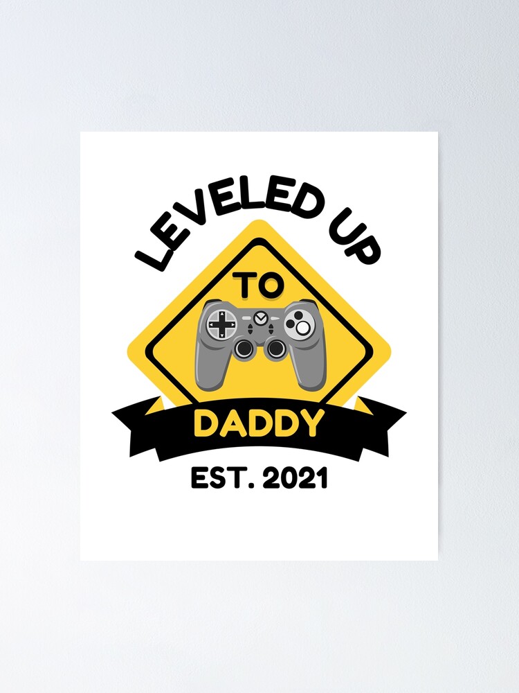 "Leveled Up to Daddy 2021" Poster by momsnpops | Redbubble