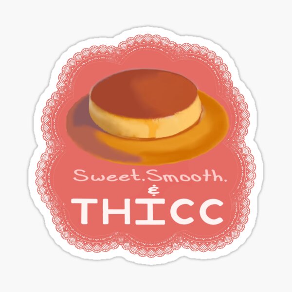 "Thicc like Leche Flan" Sticker by kahdesa | Redbubble