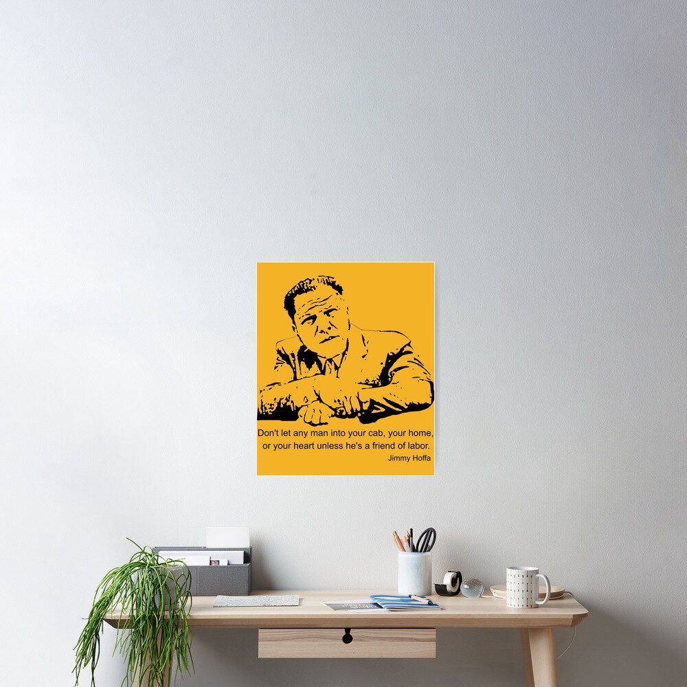 "Jimmy Hoffa, Missing Teamster, quote" Poster for Sale by fuzzynautilus ...