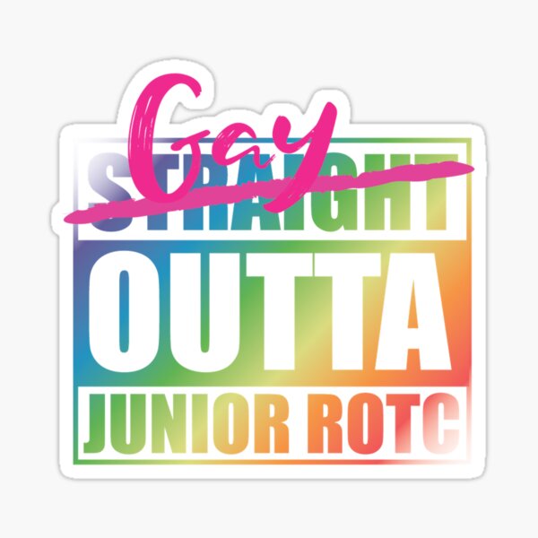 "Gay Outta Junior ROTC LGBT Pride JROTC" Sticker for Sale by ...