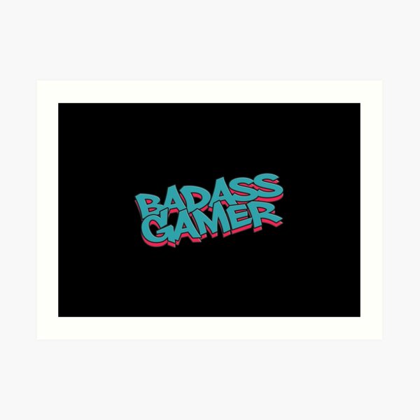 "BADASS Gamer" Art Print for Sale by amitd27 | Redbubble