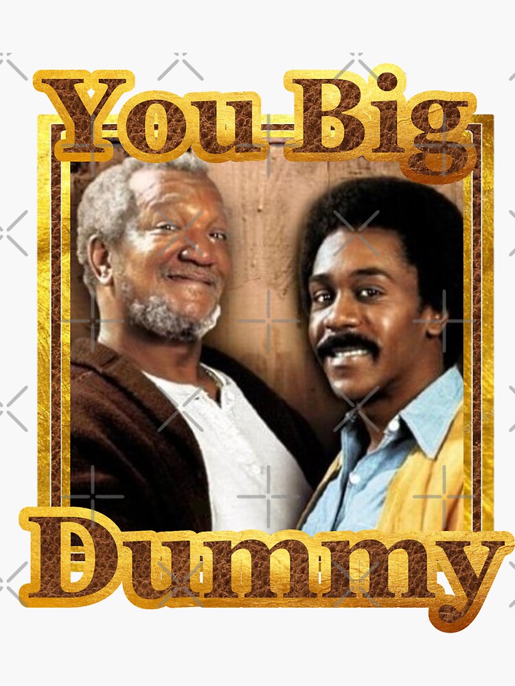 "You Big Dummy Gold" Sticker for Sale by johnnysakko | Redbubble
